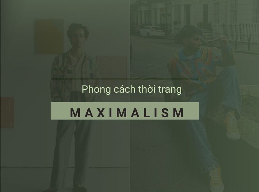 Phong cách thời trang maximalism và Cách phối đồ chuẩn gu